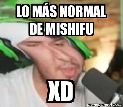 Meme Personalizado - Lo más normal de mishifu Xd - 33094392