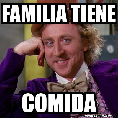 Meme Willy Wonka - familia tiene comida - 33094430