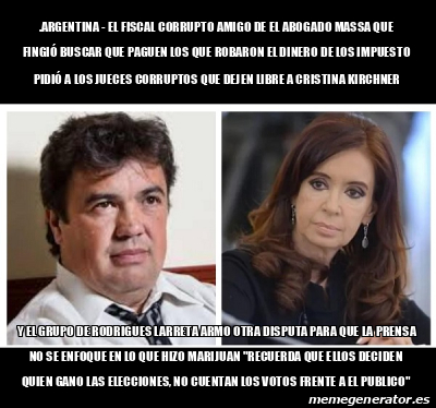 Meme Personalizado - .argentina - el fiscal corrupto amigo de el ...