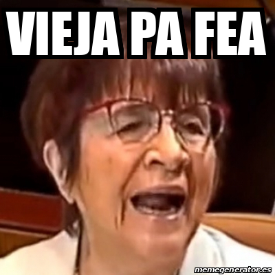 Meme Personalizado - vieja pa fea - 33095090