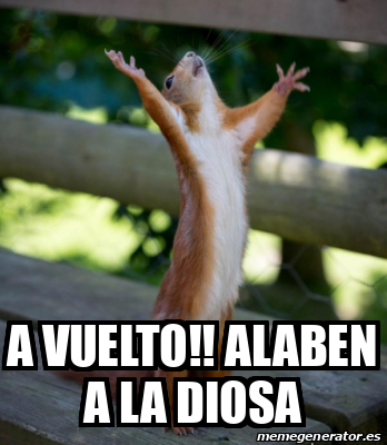 Meme Personalizado - a vuelto!! alaben a la diosa - 33095500