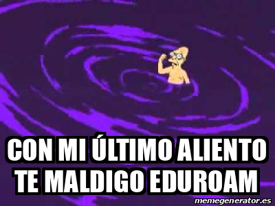 Meme Personalizado - Con mi último aliento te maldigo eduroam - 33095521