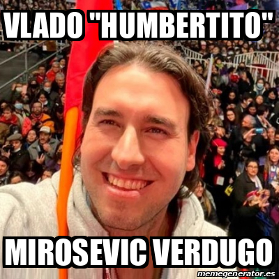 Meme Personalizado - vlado "humbertito" Mirosevic Verdugo - 33096199