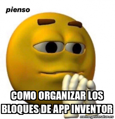 Meme Personalizado - como organizar los bloques de app inventor - 33096532