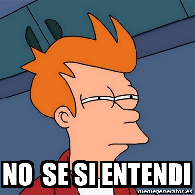 Meme Futurama Fry - no se si entendi - 33096936