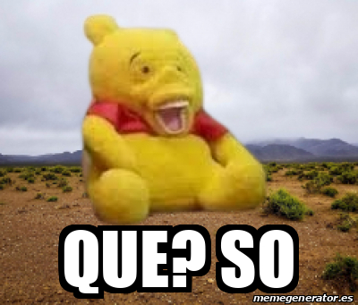 Meme Personalizado - Que? So - 33097042