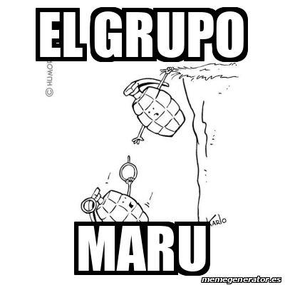 Meme Personalizado - El Grupo MAru - 33097115