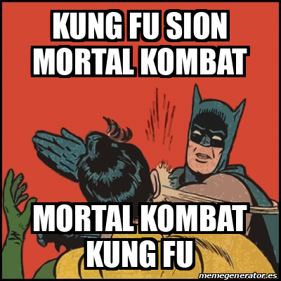 Meme Batman slaps Robin - Kung fu sion mortal kombat Mortal kombat kung ...