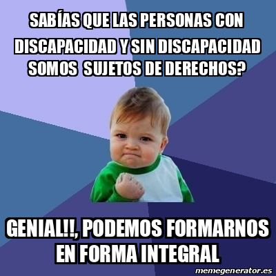 Meme Bebe Exitoso - sABÍAS QUE LAS PERSONAS CON DISCAPACIDAD Y SIN ...