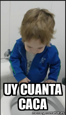 Meme Personalizado - uy cuanta caca - 33097315