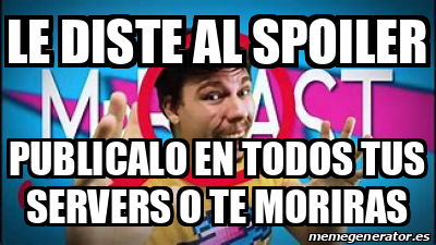 Meme Personalizado - le diste al spoiler publicalo en todos tus servers ...
