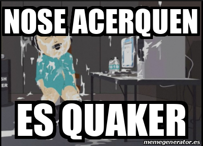 Meme Personalizado - nose acerquen es quaker - 33097716