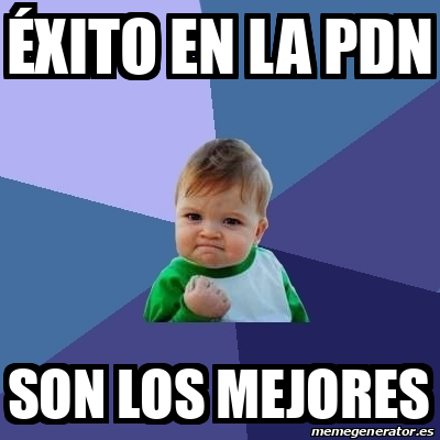 Meme Bebe Exitoso - ÉXITO EN LA PDN SON LOS MEJORES - 33098073