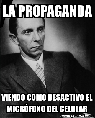 Meme Personalizado - La propaganda Viendo como desactivo el micrófono ...