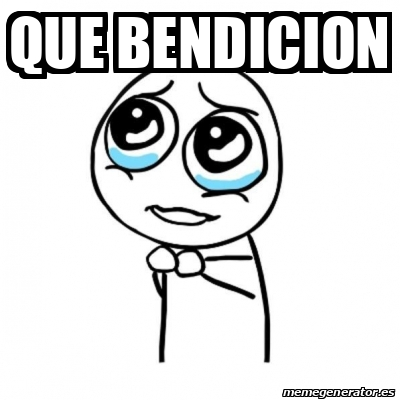 Meme Por favor - Que bendicion - 33098729