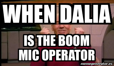 Meme Personalizado - when dalia is the boom mic operator - 33098919