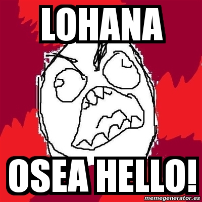 Meme Rage FU - lohana osea hello! - 4007457