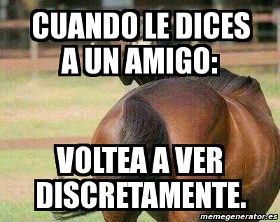 Meme Personalizado - cuando le dices a un amigo: voltea a ver ...