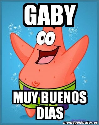 Meme Personalizado - gaby muy buenos dias - 4100290