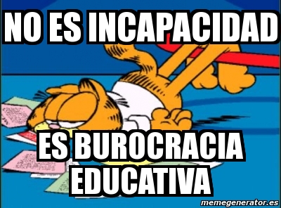 Meme Personalizado - No es incapacidad es burocracia educativa - 4102499