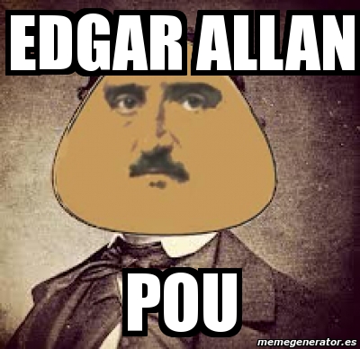 Meme Personalizado - Edgar Allan pou - 4110975