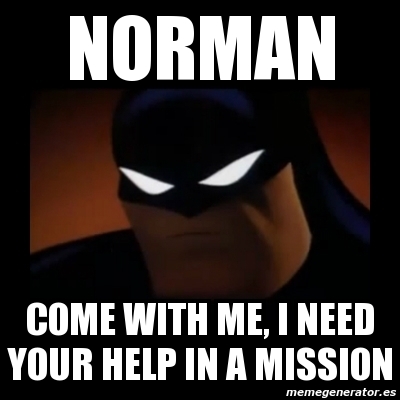 Meme Disapproving Batman - Norman come with me, i need your help in a ...