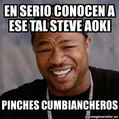 Mana Steve Aoki Memes