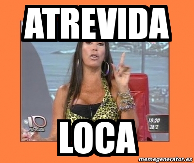 Meme Personalizado - atrevida loca - 4120474