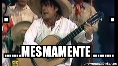 Meme Personalizado - . . .......mesmamente ......... - 4124550