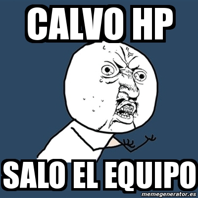 Meme Y U No - calvo hp salo el equipo - 4125613