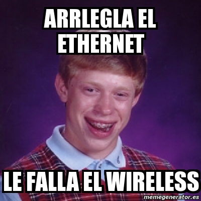 Meme Bad Luck Brian - arrlegla el ethernet le falla el wireless - 4134503