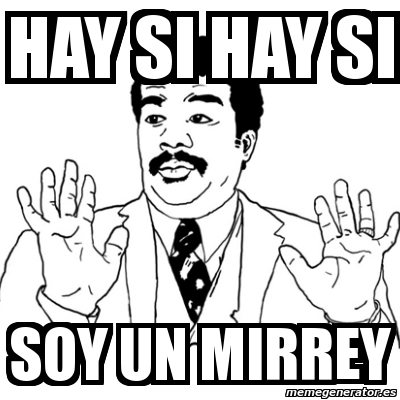 Meme Ay Si - hay si hay si soy un mirrey - 4139026