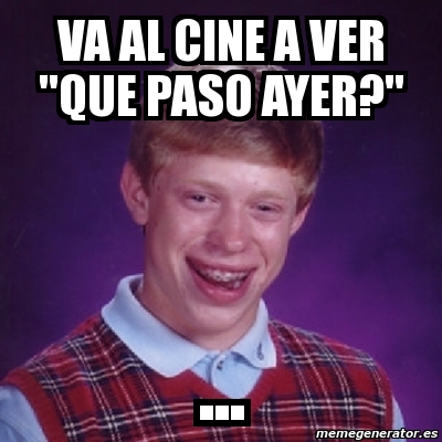 Meme Bad Luck Brian - va al cine a ver "que paso ayer?" ... - 4144153
