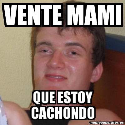 Meme Stoner Stanley - vente mami que estoy cachondo - 4147509