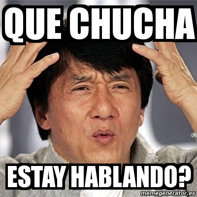 Meme Jackie Chan - que chucha estay hablando? - 4152378