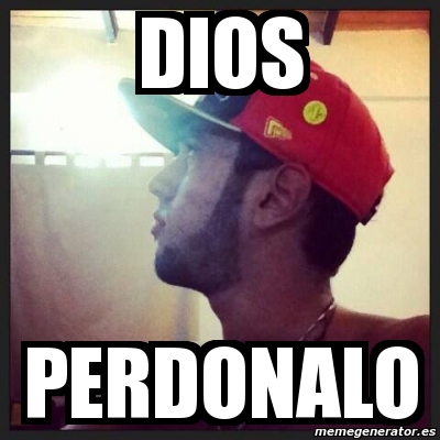 Meme Personalizado - DIOS PERDONALO - 4158757
