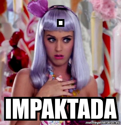Meme Personalizado - . impaktada - 4159591
