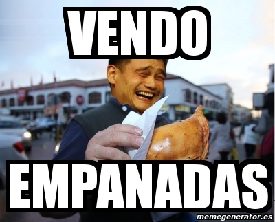 Meme Personalizado - vendo EMPANADAS - 4162149