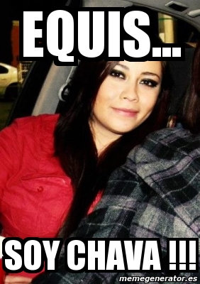 Meme Personalizado - equis... soy chava !!! - 4163613