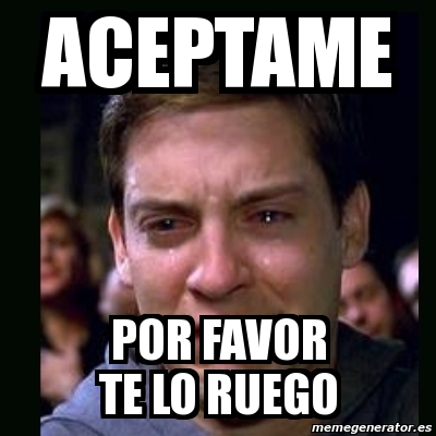 Meme crying peter parker - aceptame por favor te lo ruego - 4167120