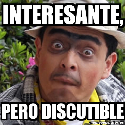 Meme Personalizado - interesante, pero discutible - 4179384