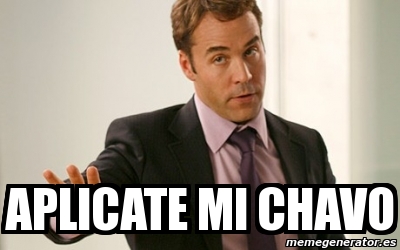 Meme Personalizado - aplicate mi chavo - 4180164