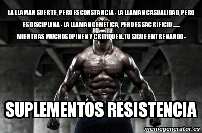 Meme Personalizado - LA LLAMAN SUERTE, PERO ES CONSTANCIA - LA LLAMAN ...
