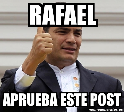 Meme Personalizado - Rafael Aprueba este POst - 4182598