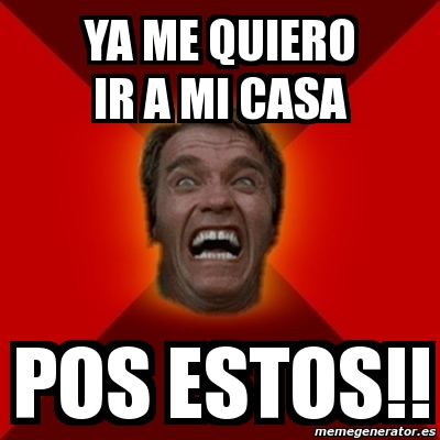 Meme Arnold - Ya me quiero ir a mi casa pos estos!! - 4183082