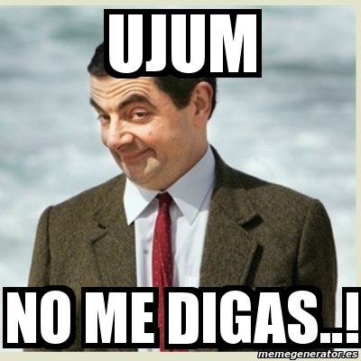 Meme Mr Bean - ujum no me digas..! - 4194418