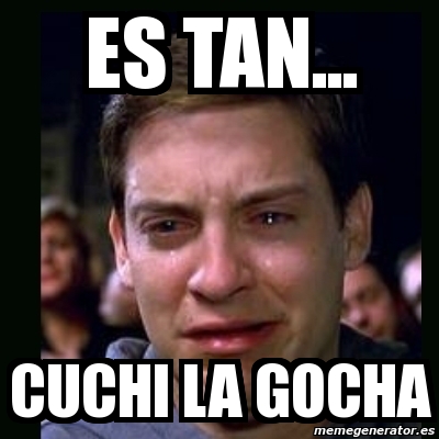 Meme crying peter parker - es tan... cuchi la gocha - 4197806