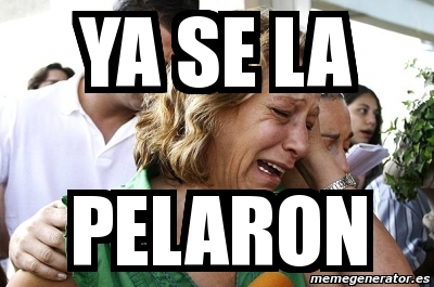 Meme Personalizado - ya se la pelaron - 4198826
