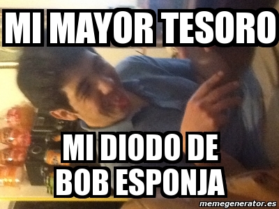Meme Personalizado - Mi mayor tesoro Mi diodo de bob esponja - 4029830