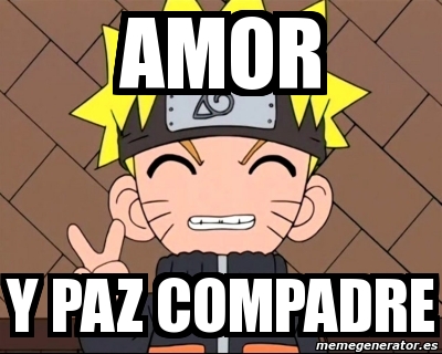 Meme Personalizado - amor y paz compadre - 4212583